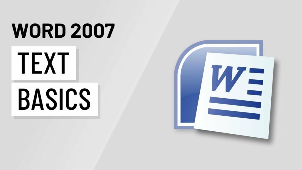 Mastering Text Basics in Microsoft Word 2007: A Comprehensive Guide